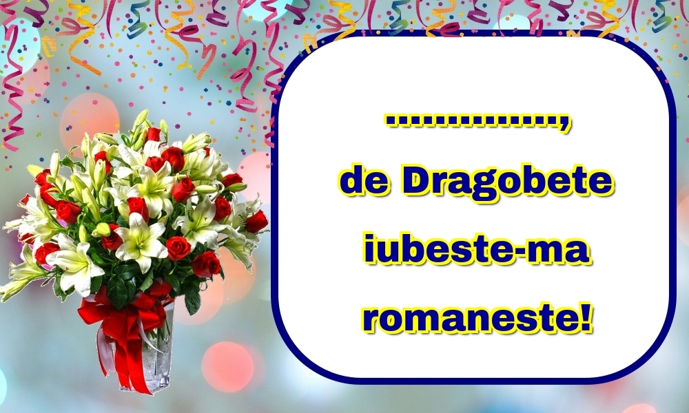 de Dragobete iubeste-ma romaneste! | Personalizare felicitari cu nume ...
