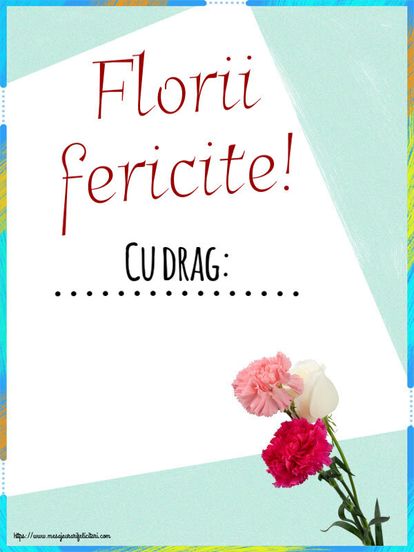 Florii fericite! Cu drag: ... ~ trei garoafe | Personalizare felicitari ...