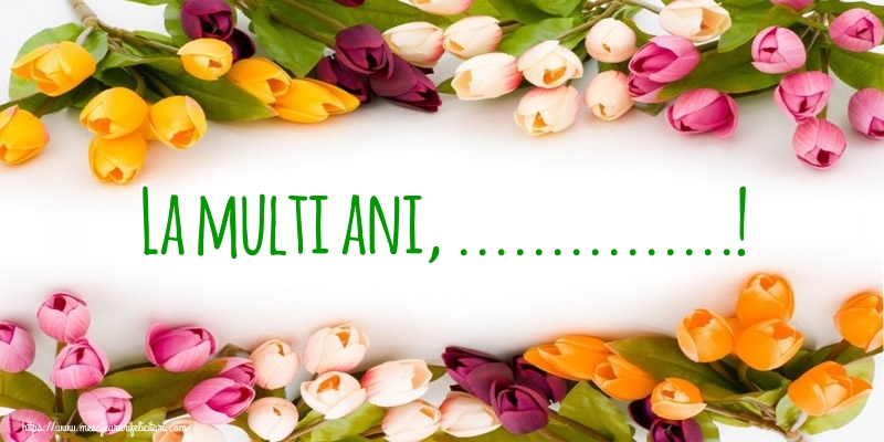 La multi ani, ...! | Personalizare felicitari cu nume ...