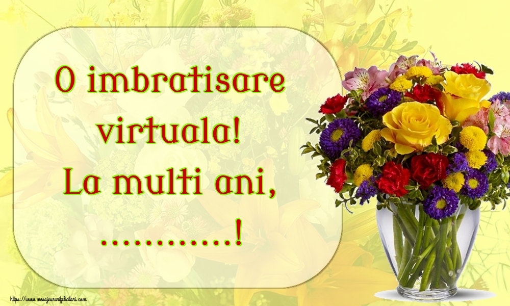 O imbratisare virtuala! La multi ani, ...! | Personalizare felicitari ...