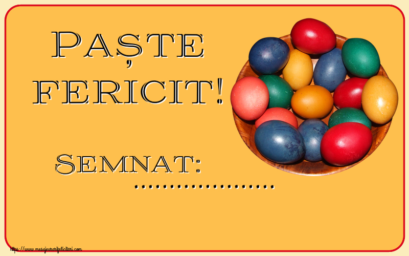 Paște fericit! Semnat: ... | Personalizare felicitari cu nume ...