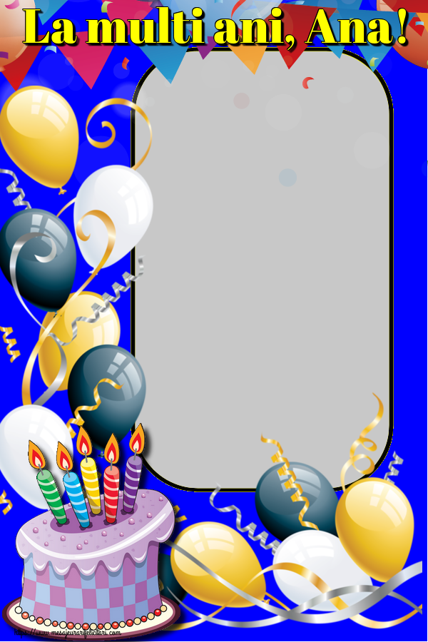La multi ani, Ana! - Rama foto | Personalizare felicitari cu poza ...