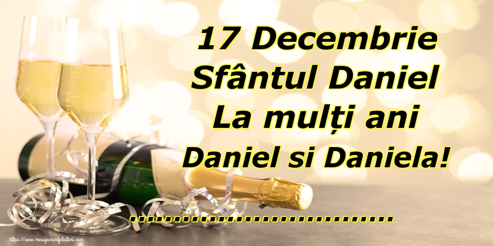 17 Decembrie Sfântul Daniel La mulți ani Daniel si Daniela ...