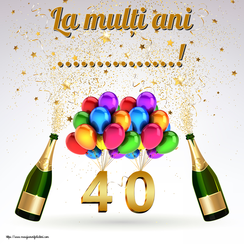 40 de ani: La mulți ani! ~ sampanie si baloane colorate | Personalizare ...