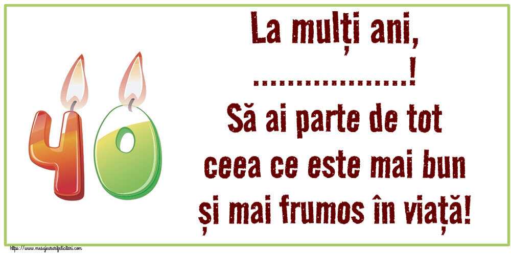 Mesaj de la multi ani pentru 40 ani - personalizeză cu numele dorit ...