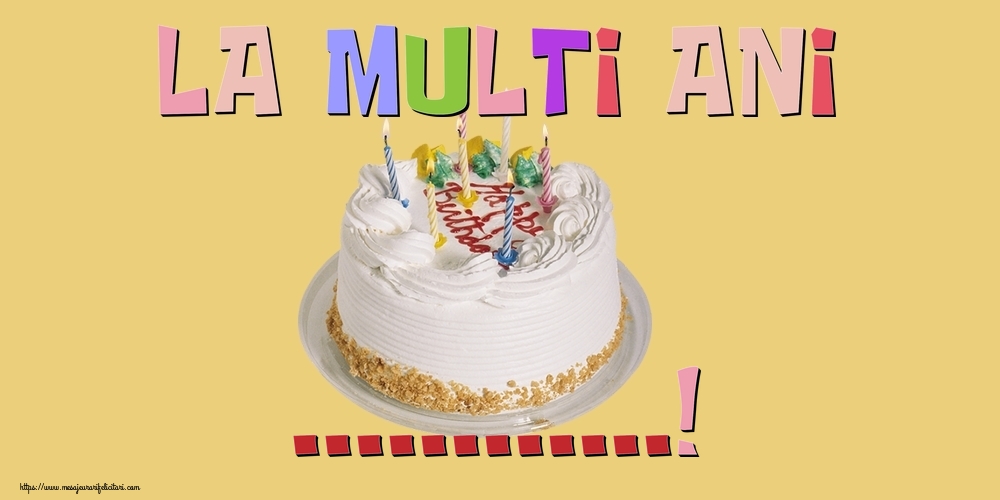 La multi ani ...! | Personalizare felicitari cu nume ...