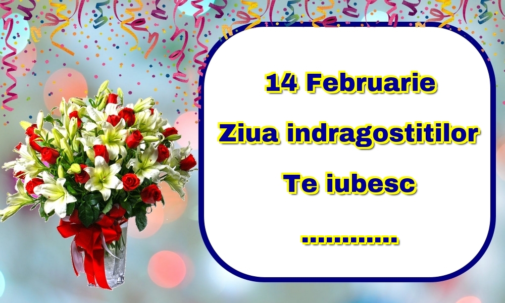 14 Februarie Ziua indragostitilor Te iubesc ... | Personalizare ...