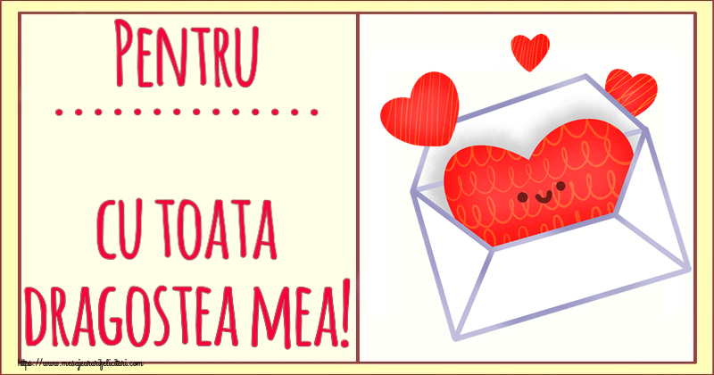 Pentru ... cu toata dragostea mea! - patru inimioare care ies din plic ...